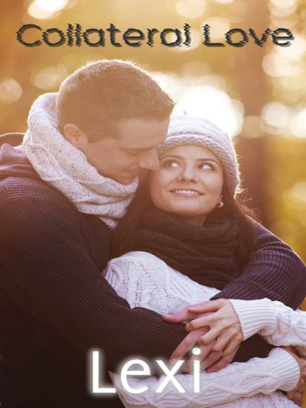 Collateral Love Novel Full Story Book Babelnovel